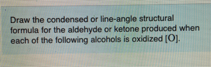 Solved OH Draw the condensed or line-angle structural | Chegg.com