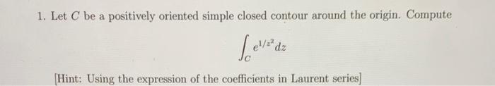 Solved 1. Let C be a positively oriented simple closed | Chegg.com