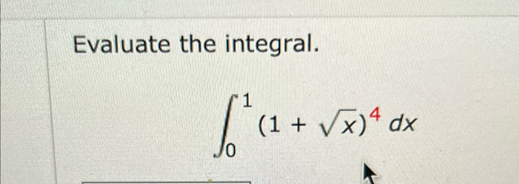 Solved Evaluate the integral.∫01(1+x2)4dx | Chegg.com