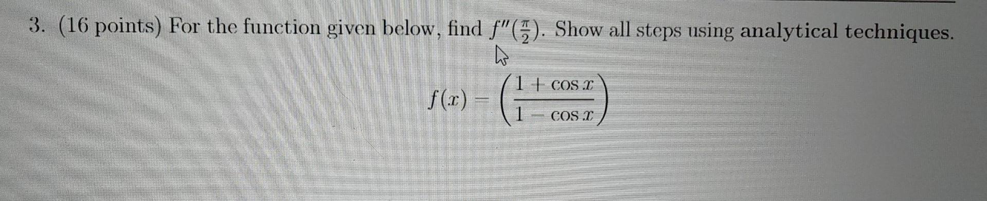 Solved 3. (16 points) For the function given below, find | Chegg.com