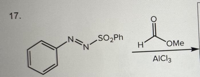 Solved 17. O N= SO2Ph H Н OMe AlCl3 | Chegg.com