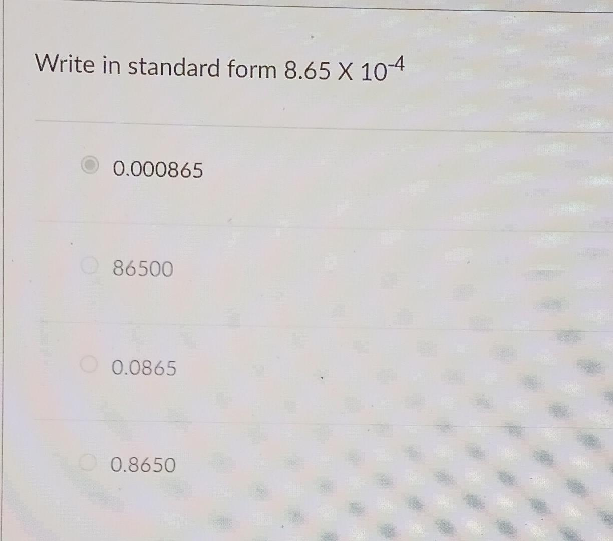 Solved Write in standard form 8.65×10−4 0.000865 86500 | Chegg.com
