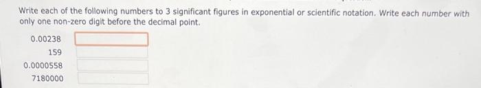 Solved Write each of the following numbers to 3 significant | Chegg.com