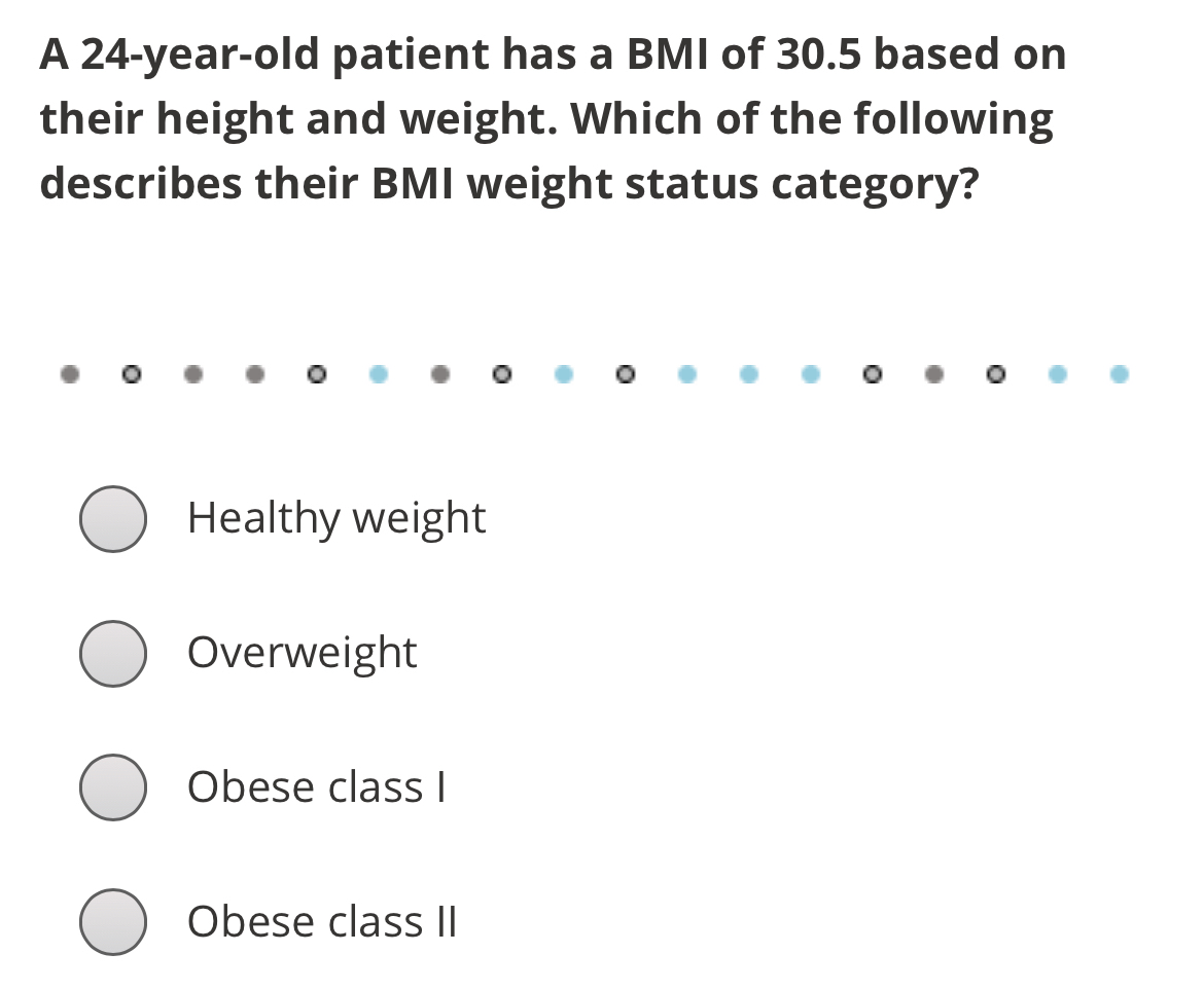 Solved A 24-year-old patient has a BMI of 30.5 ﻿based on | Chegg.com