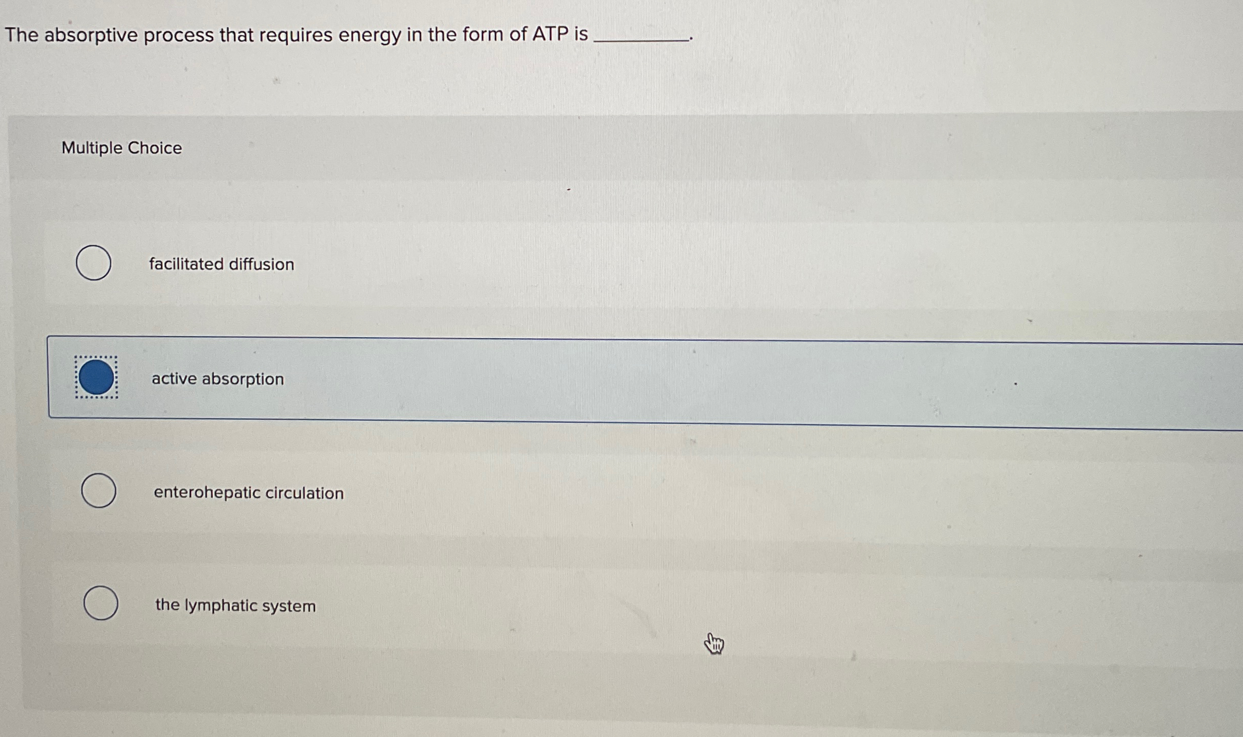 Solved The absorptive process that requires energy in the | Chegg.com