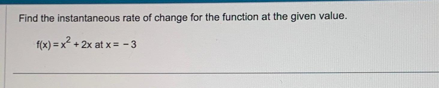 Solved Find the instantaneous rate of change for the | Chegg.com