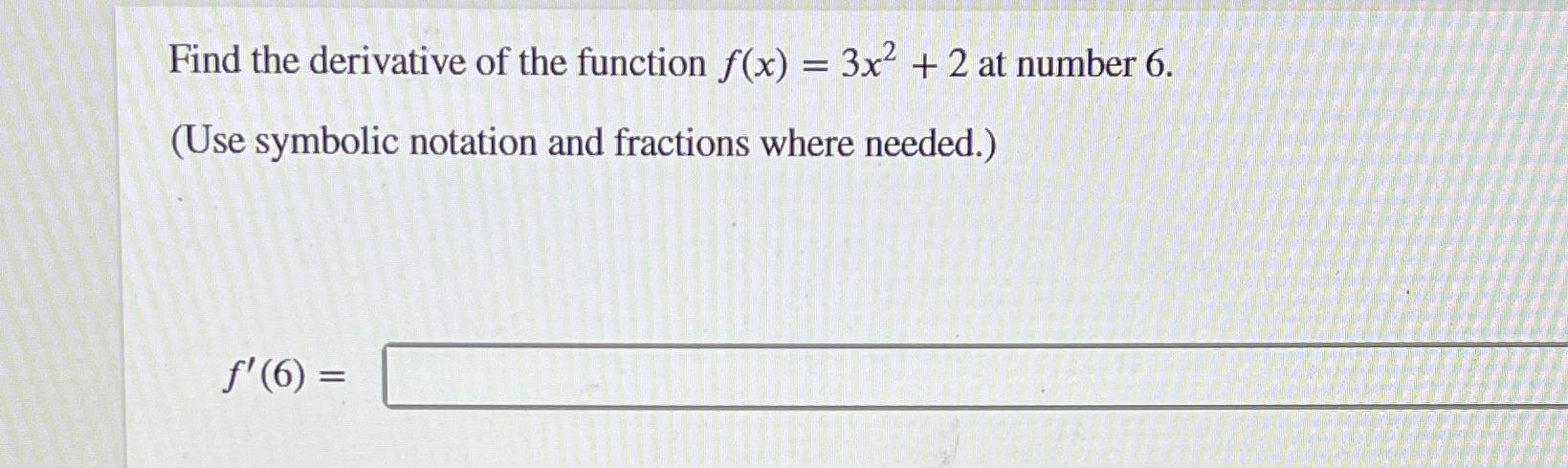 Solved Find the derivative of the function f(x)=3x2+2 ﻿at | Chegg.com
