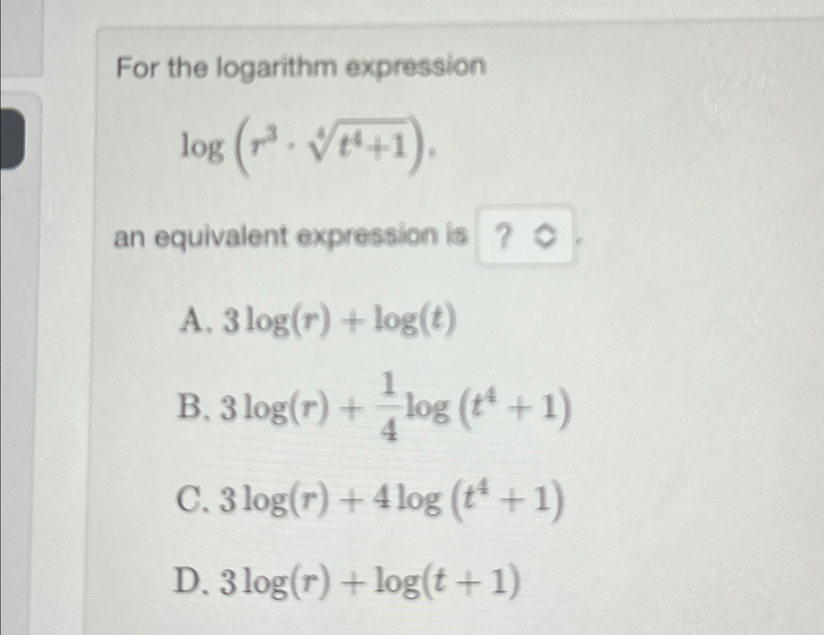 Solved For the logarithm expressionlog(r3*t4+13)an | Chegg.com