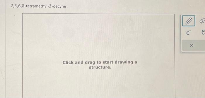 Solved 2,5,6,8-tetramethyl-3-decyne | Chegg.com