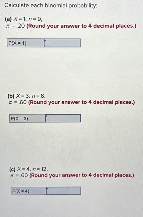 Solved Calculate each binomial probability: (a) X=1,n=9 | Chegg.com