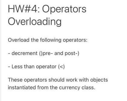 Solved HW\#4: Operators Overloading Overload the following | Chegg.com
