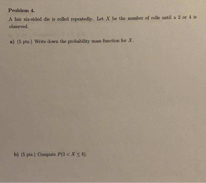 Solved Problem 4. A fair six-sided die is rolled repeatedly. | Chegg.com
