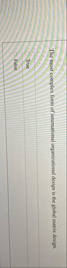 Solved The most complex form of international organizational | Chegg.com