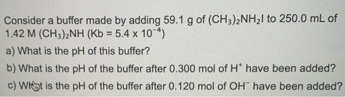 Solved Consider a buffer made by adding 59.1 g of (CH3)2NH2 | Chegg.com