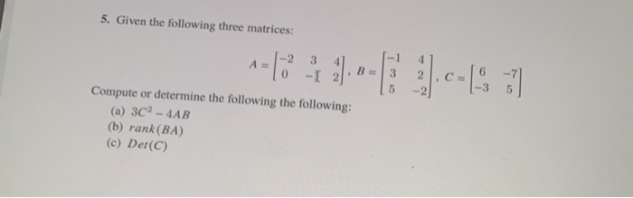 Solved 5. Given the following three matrices: | Chegg.com