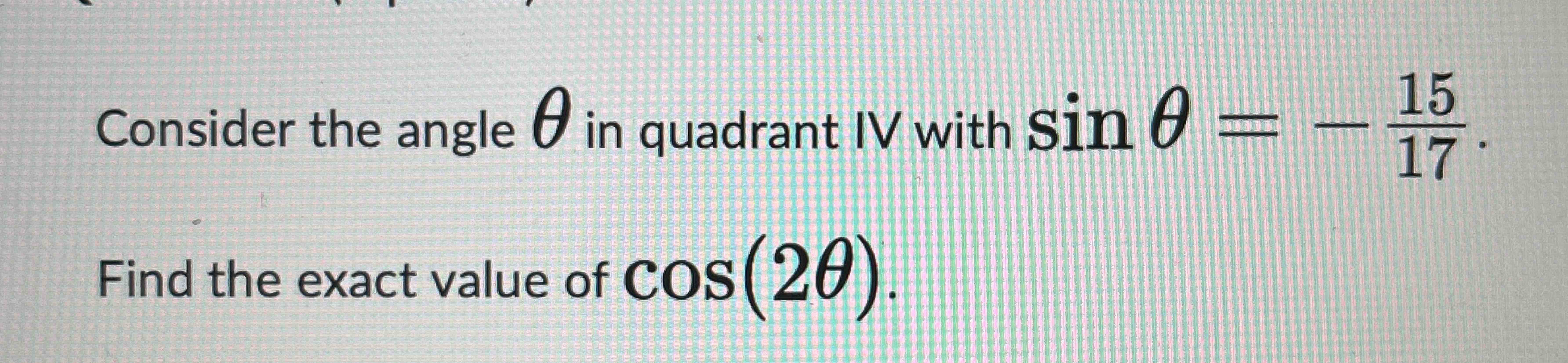 Solved Consider the angle θ ﻿in quadrant IV with | Chegg.com