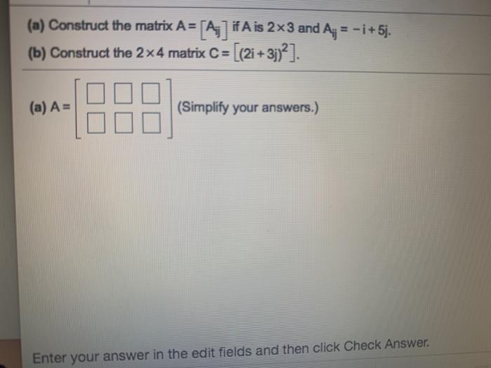 Solved (a) Construct the matrix A= [A] #Ais 2x3 and Aj | Chegg.com