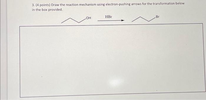 Solved 3. (4 points) Draw the reaction mechanism using | Chegg.com