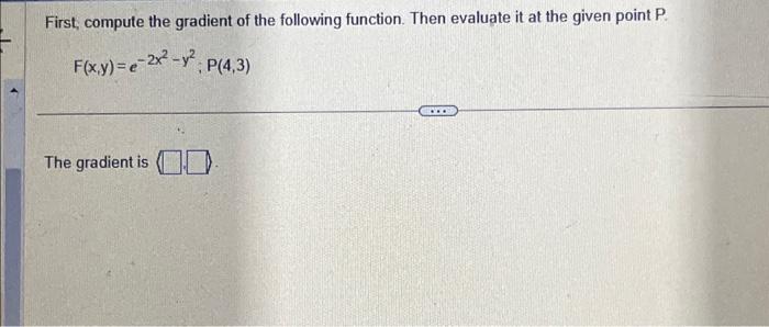Solved First; compute the gradient of the following | Chegg.com