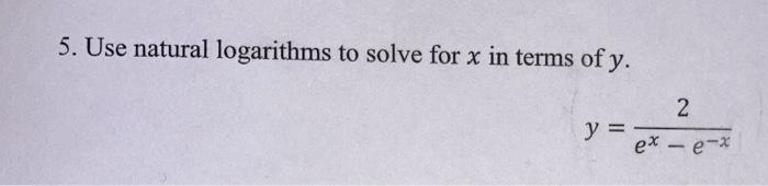 Solved 5. Use natural logarithms to solve for x in terms of | Chegg.com