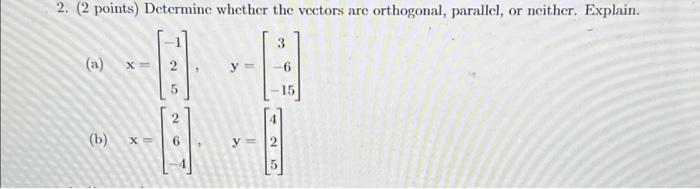 Solved 2. (2 points) Determine whether the vectors are | Chegg.com