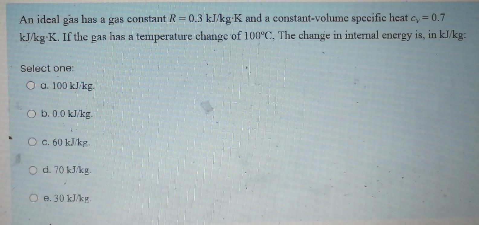 Solved An ideal gas has a gas constant R=0.3 kJ/kg-K and a | Chegg.com