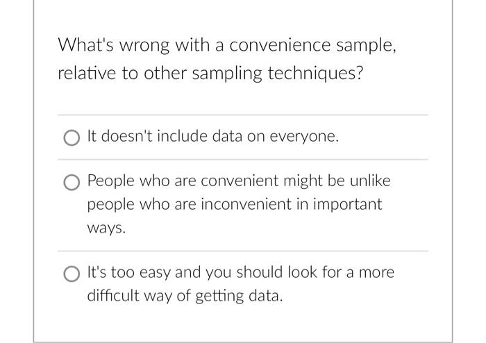Solved What's wrong with a convenience sample, relative to | Chegg.com