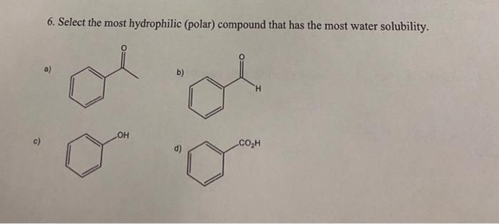 Solved 6. Select the most hydrophilic (polar) compound that | Chegg.com