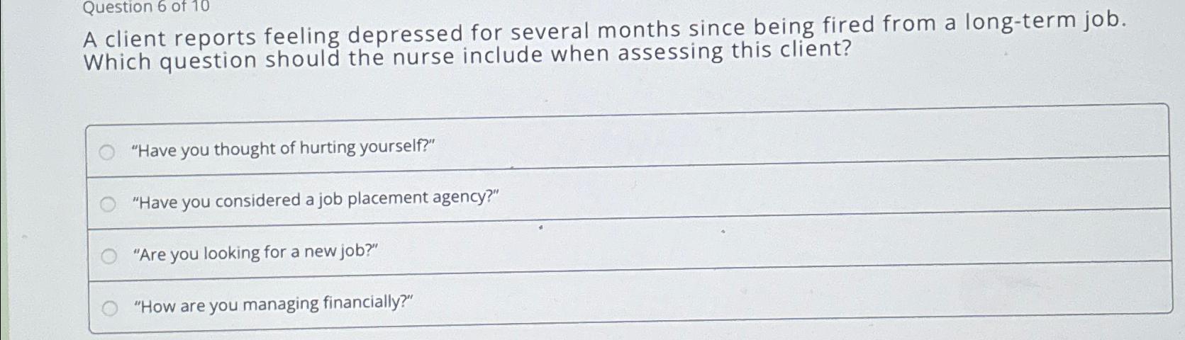 Solved Question 6 ﻿of 10A client reports feeling depressed | Chegg.com