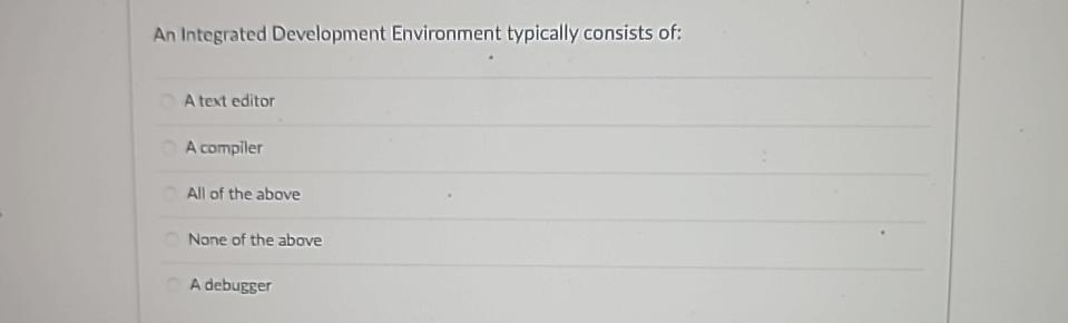 Solved An Integrated Development Environment typically | Chegg.com