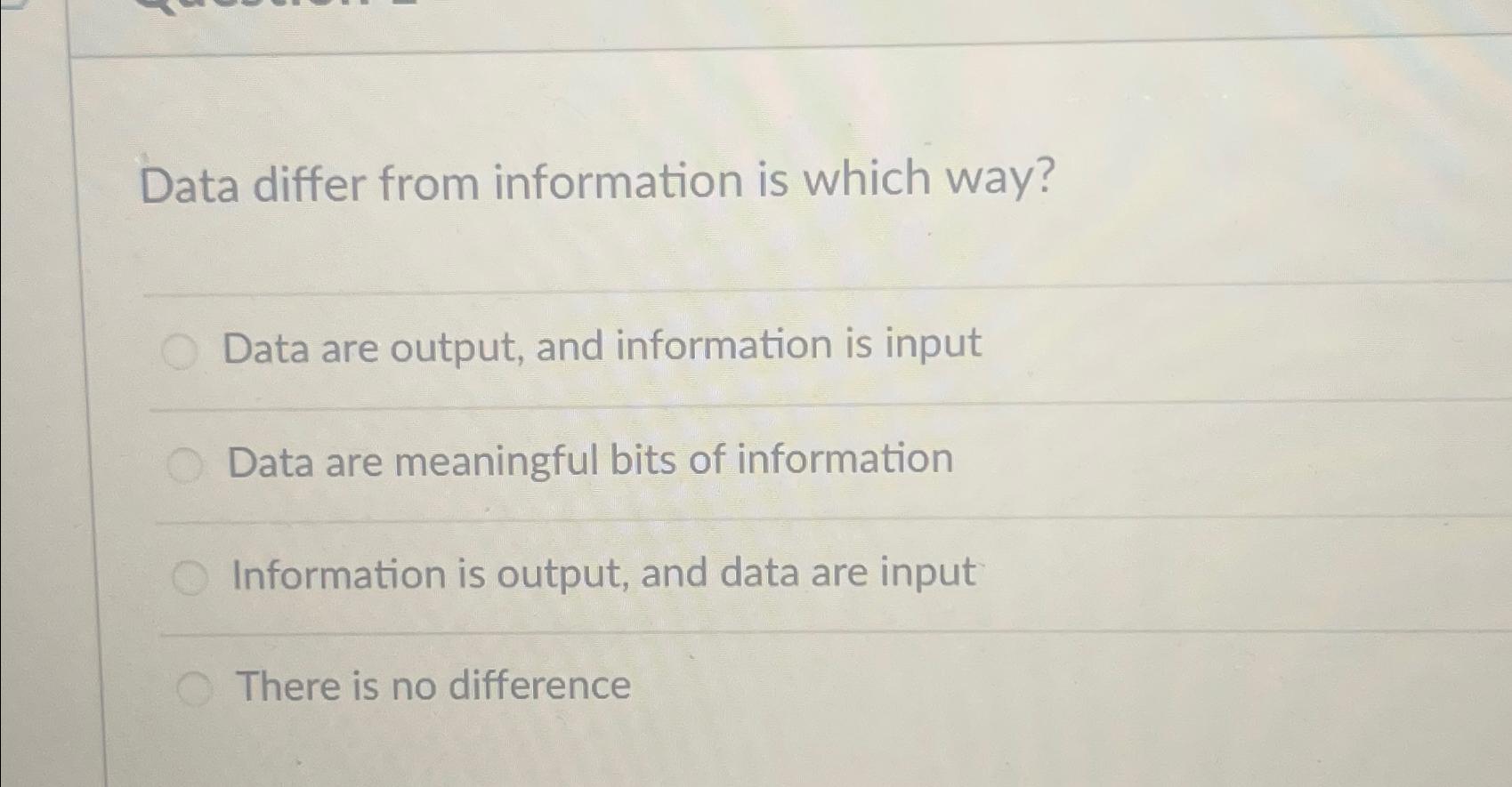 Solved Data differ from information is which way?Data are | Chegg.com