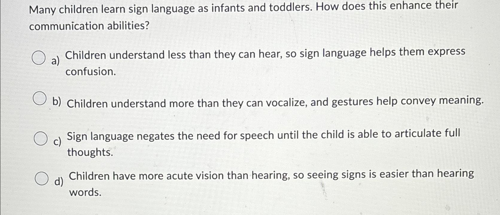 Solved Many children learn sign language as infants and | Chegg.com