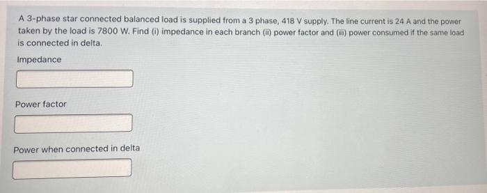 Solved A 3-phase star connected balanced load is supplied | Chegg.com