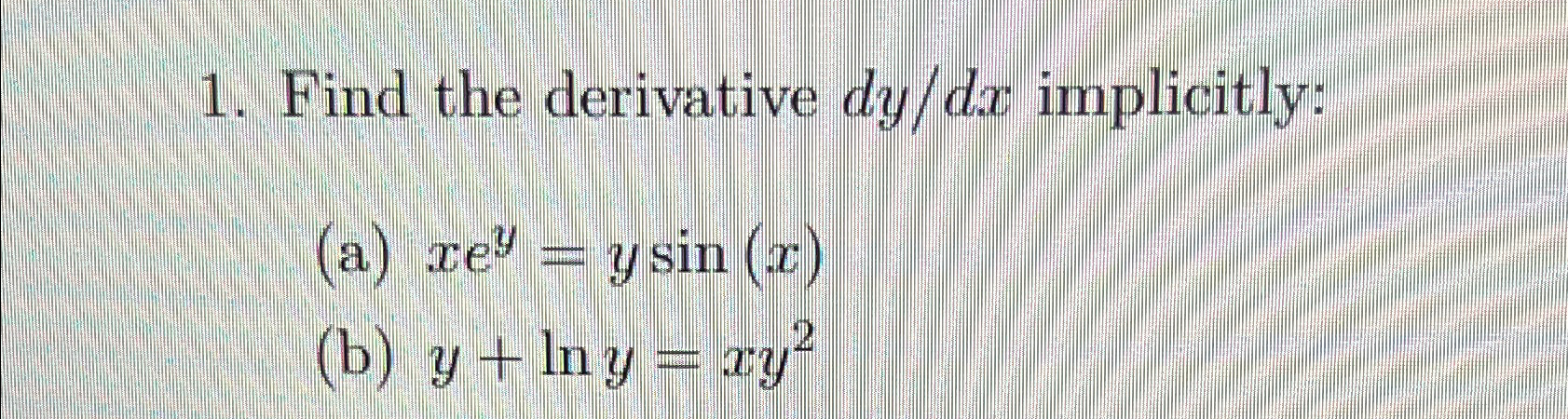 Solved Find the derivative dydx ﻿implicitly:y+lny=xy2 | Chegg.com