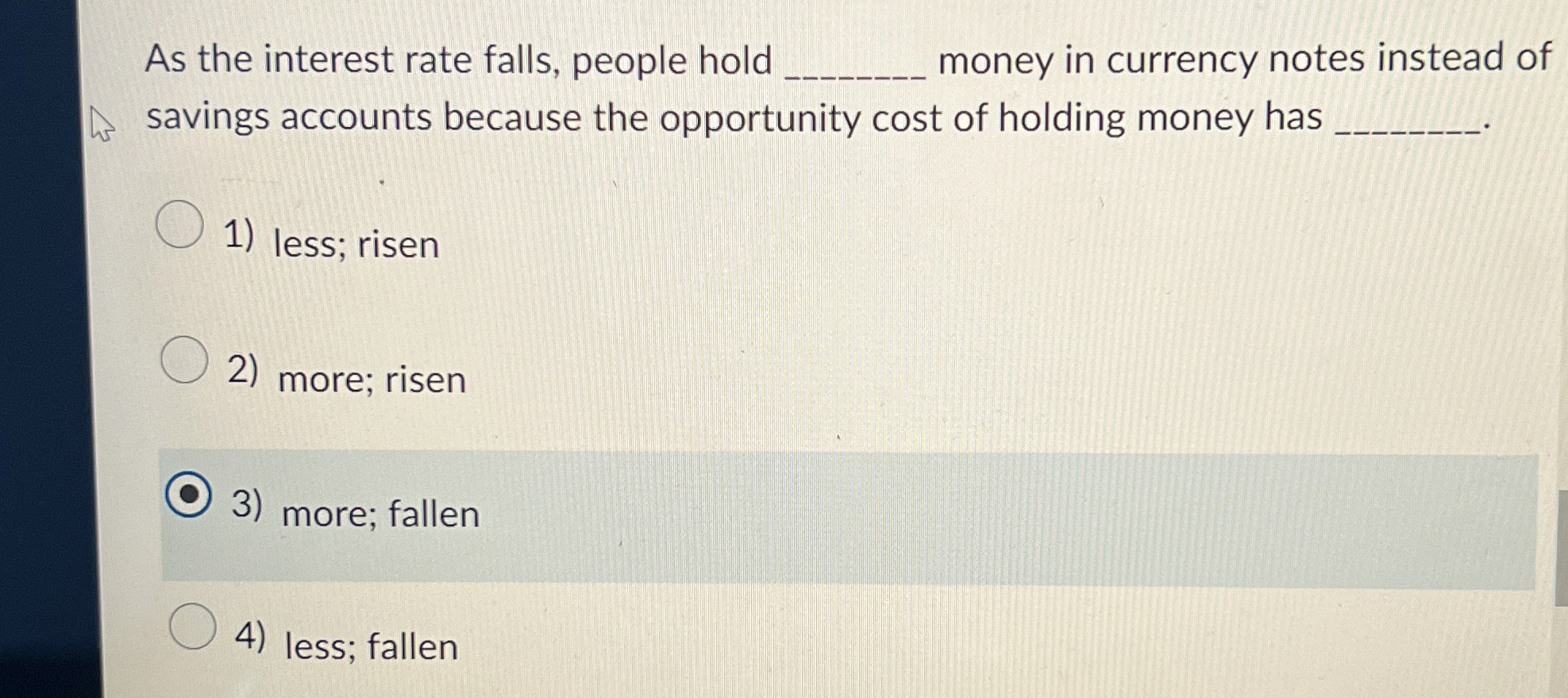 Solved As the interest rate falls, people holdmoney in | Chegg.com