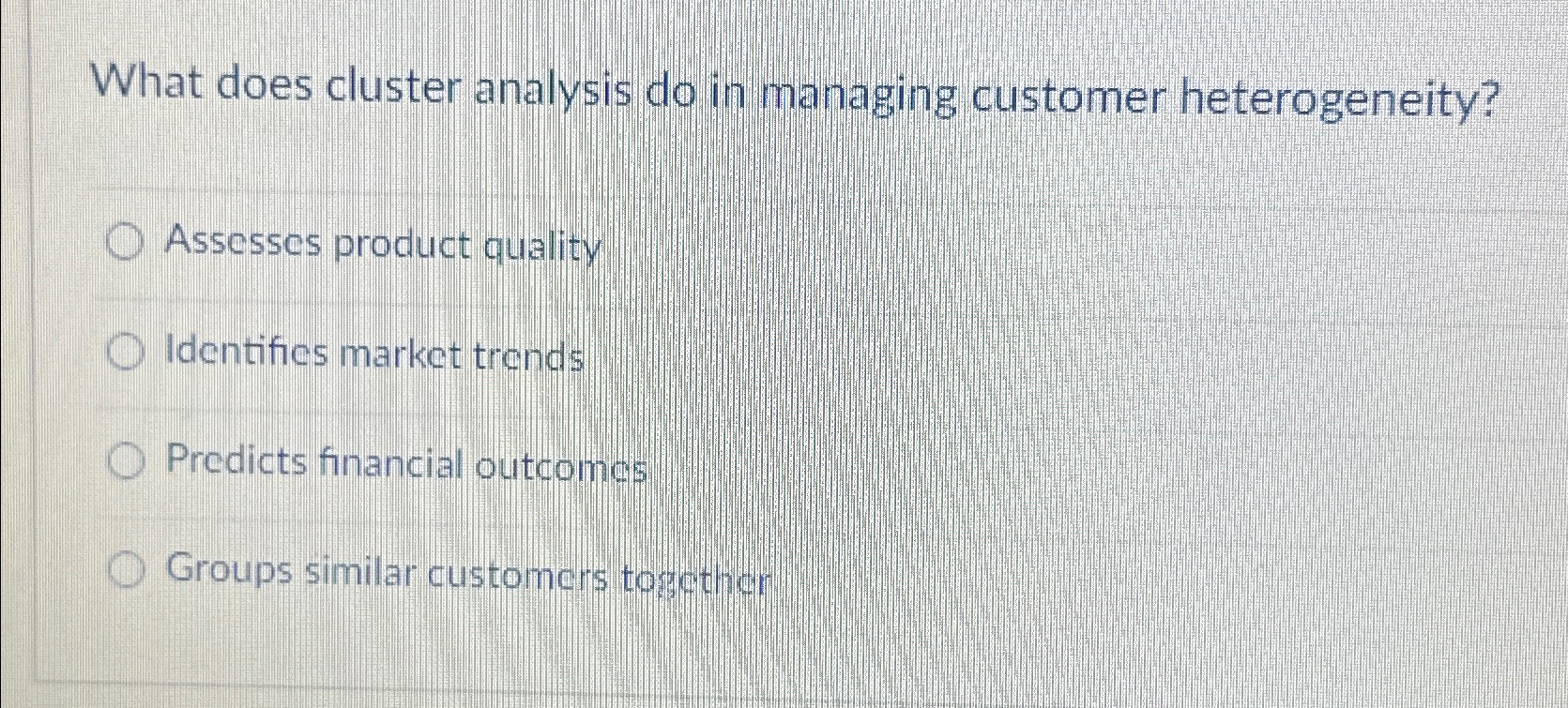 Solved What does cluster analysis do in managing customer | Chegg.com