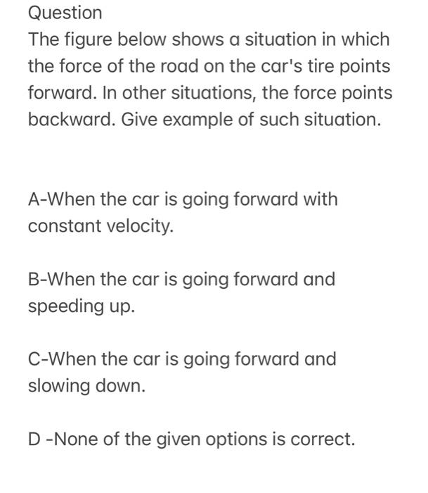Solved The tire pushes backward against the road. The road | Chegg.com