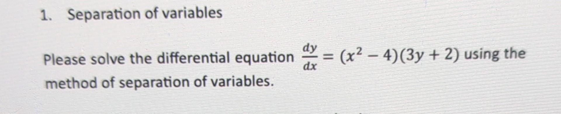 Solved 1. Separation of variables Please solve the | Chegg.com