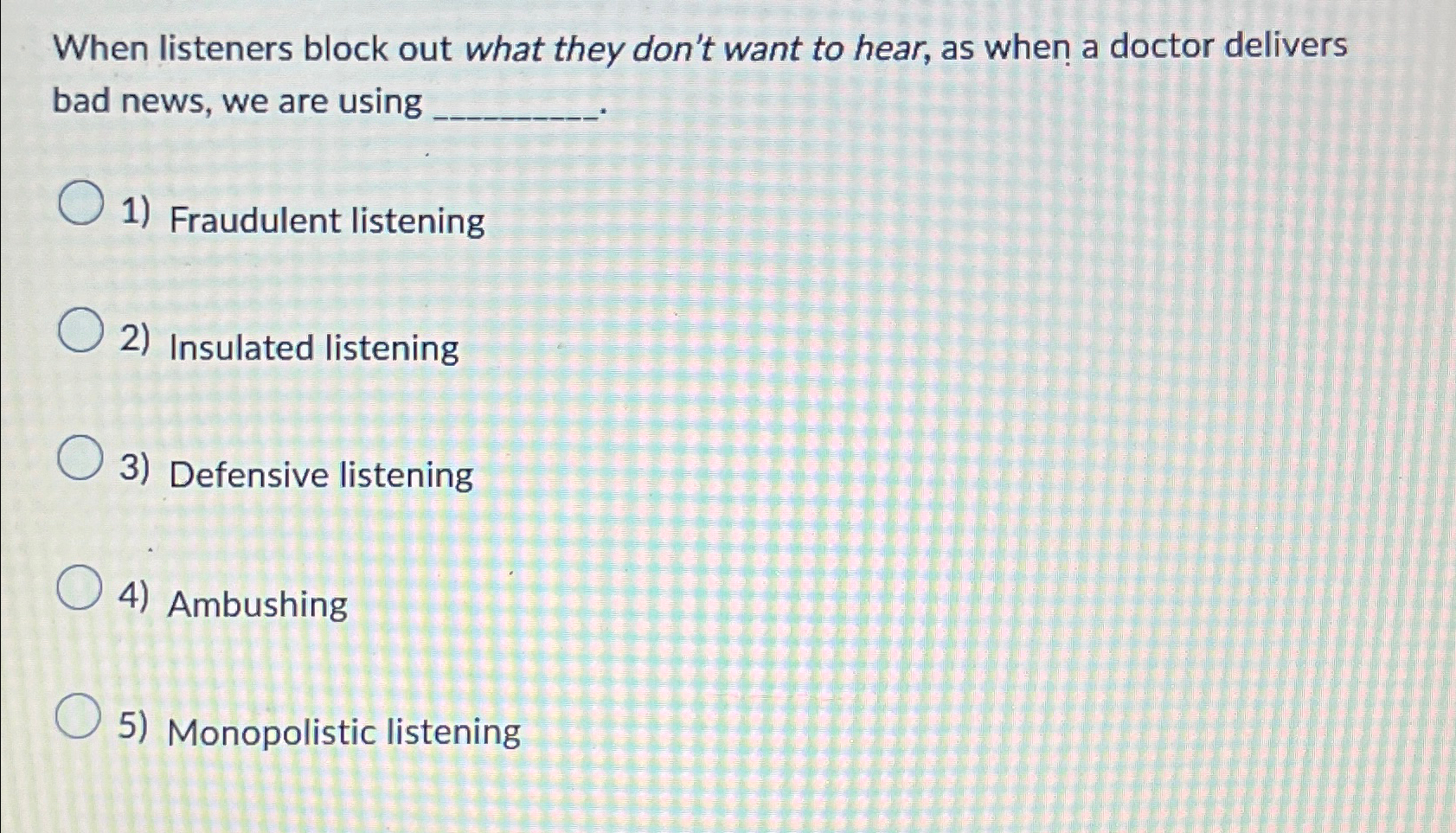 Solved When listeners block out what they don't want to | Chegg.com