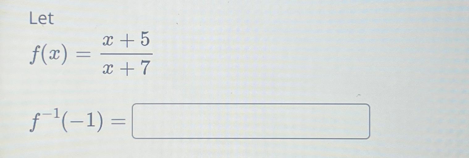 Solved Letf(x)=x+5x+7f-1(-1)= | Chegg.com