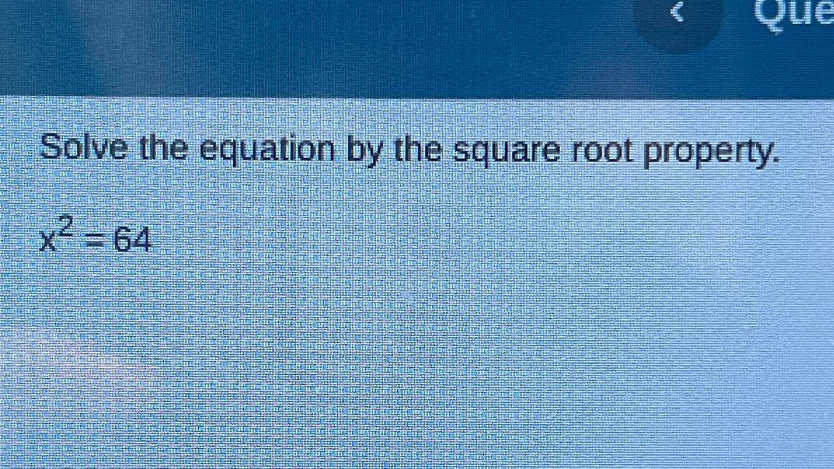 Solved Solve the equation by the square root property.x2=64 | Chegg.com