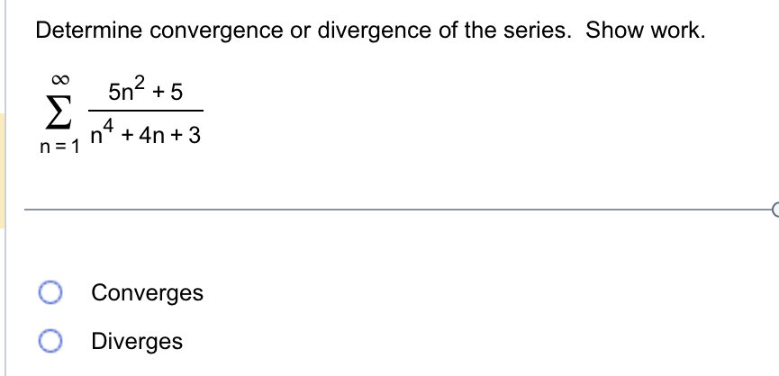 Solved Determine convergence or divergence of the series. | Chegg.com