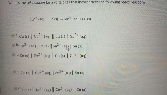 Solved What is the cell notation for a voltaic cell that | Chegg.com