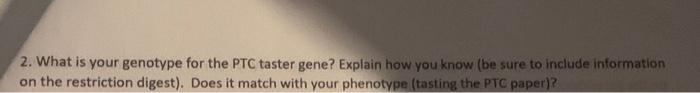 Solved 2. What is your genotype for the PTC taster gene? | Chegg.com