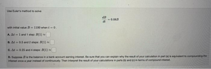 Solved Use Euler's method to solve dtdB=0.08B with initial | Chegg.com