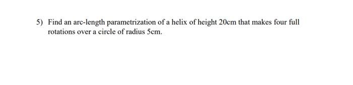 Solved 5 Find An Arc Length Parametrization Of A Helix Of