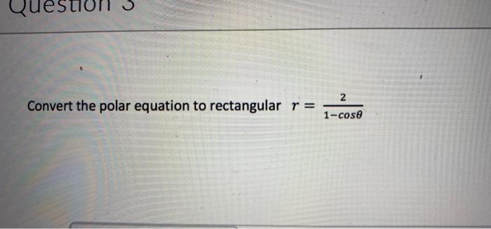 Solved Convert the polar equation to rectangular r = 2 | Chegg.com
