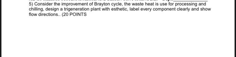 Solved 5) Consider the improvement of Brayton cycle, the | Chegg.com