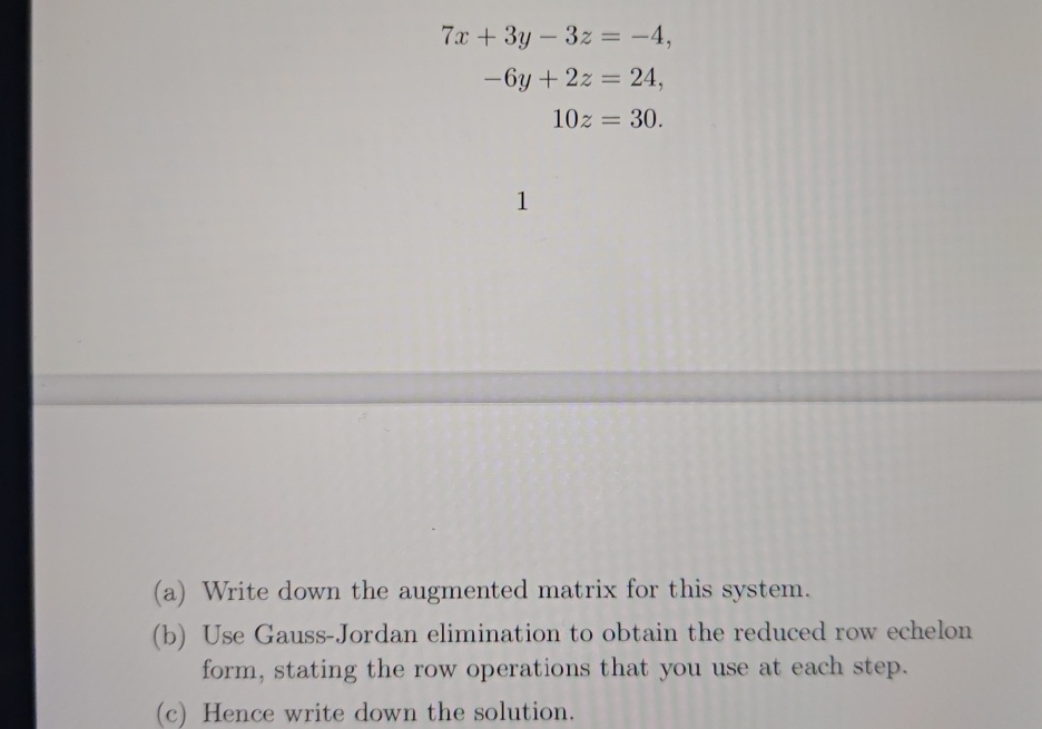 Solved 7x+3y-3z=-4,-6y+2z=24,10z=30.(a) ﻿Write down the | Chegg.com