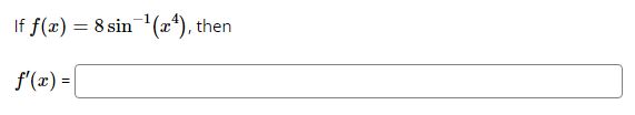 Solved If f(x)=8sin-1(x4), ﻿thenf'(x)= | Chegg.com